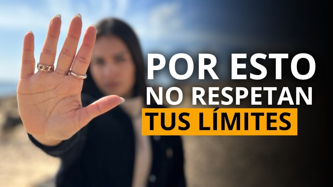 Los Demás NO Respetan Tus Límites POR ESTO!! - YouTube