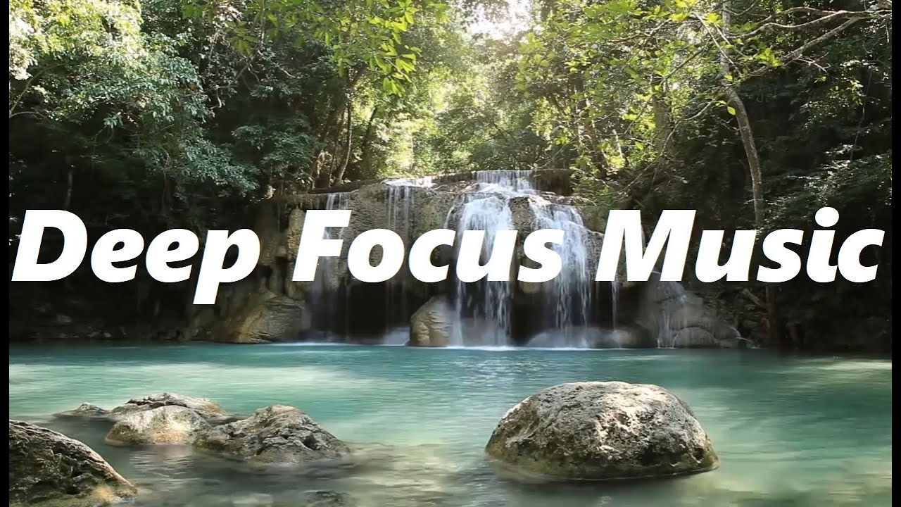 Deep Focus Music To Improve Concentration | Deep focus music for ...