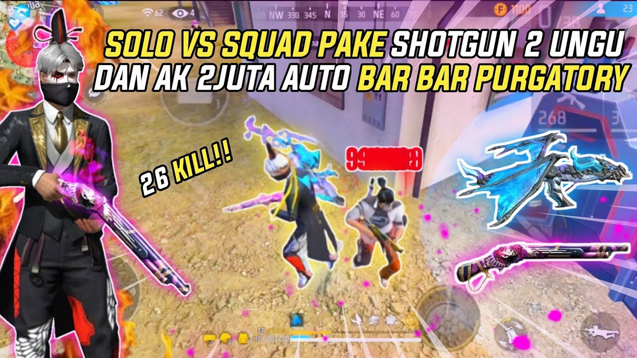 26 KILL SOLO VS SQUAD BAR BAR DI PURGATORY PAKE SHOTGUN 2 X AK 2JT AUTO ...