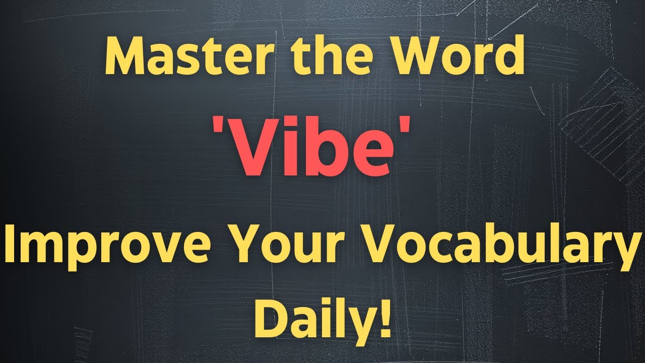 Master the Word 'Vibe' | Improve Your Vocabulary Daily - YouTube