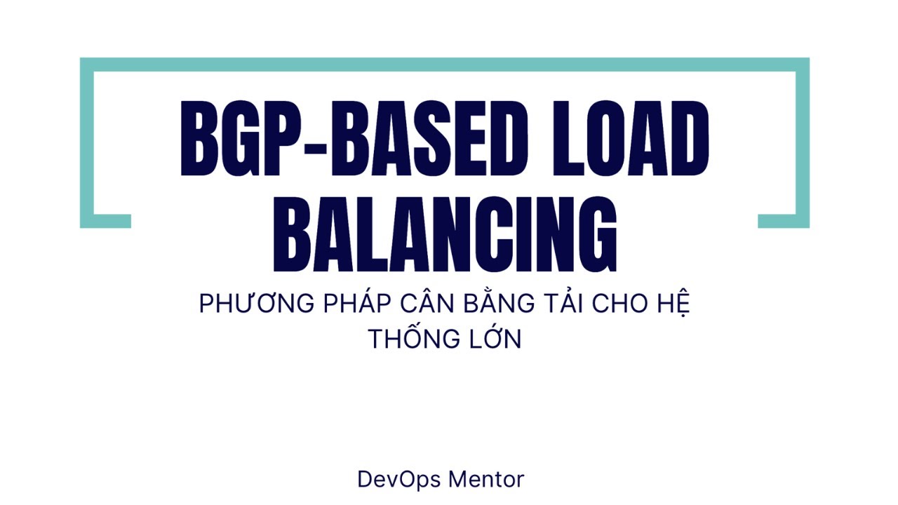 BGP-based Load Balancing Phương Pháp Cân Bằng Tải Cho Hệ Thống Lớn | DevOps Mentor - YouTube