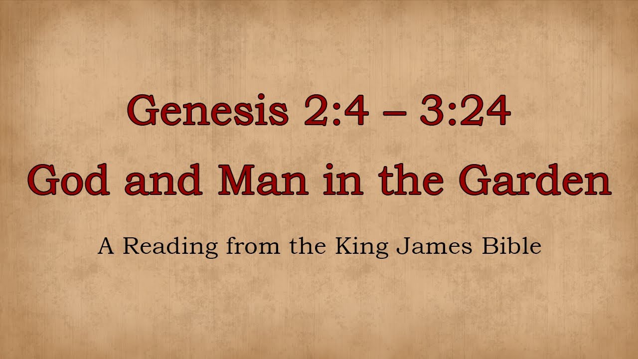 Genesis 2:4 - 3:24, God and Man in the Garden (King James Bible reading ...
