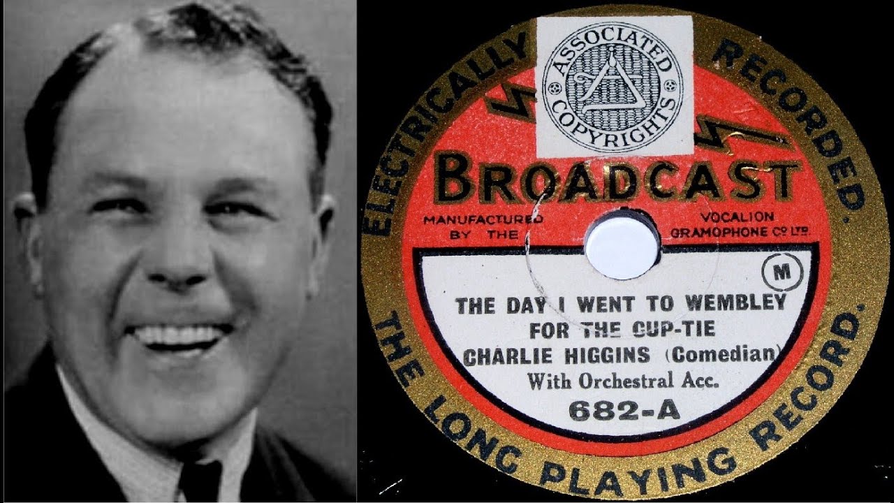 78 RPM – Charlie Higgins (Comedian) – The Day I Went To Wembley For The ...