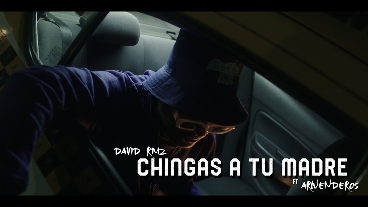 CHINGAS A TU MADRE - DAVID RMZ X ARWNDEROS X ZUNII CEPEDA X ZAIDTVELEZ ...