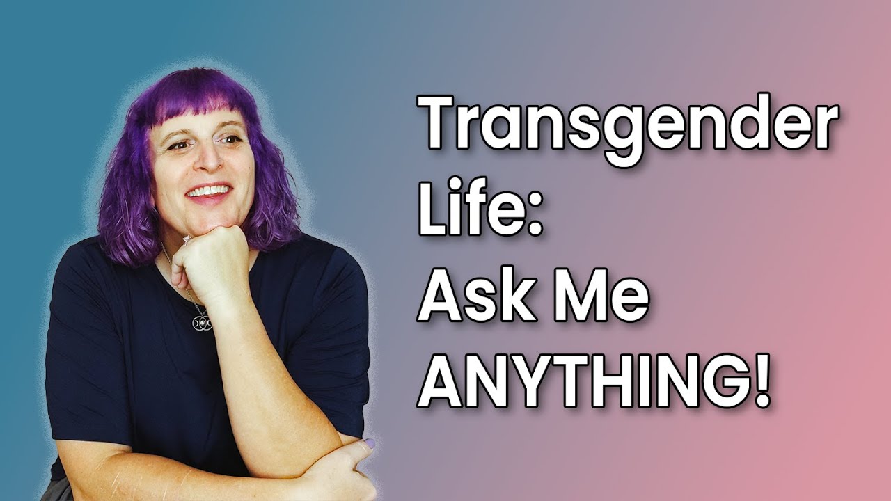 Transgender Life: Ask Me ANYTHING! - YouTube