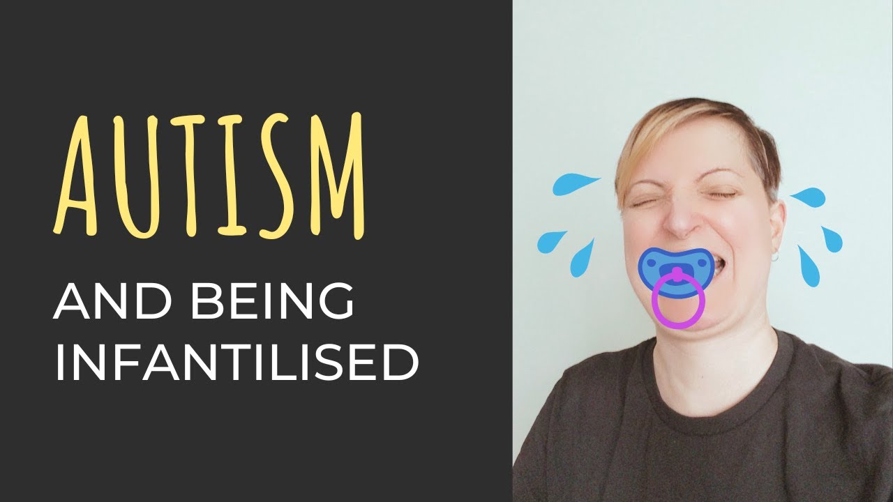 Infantilised Because You're Autistic? 👶 You Are Not Alone! - YouTube