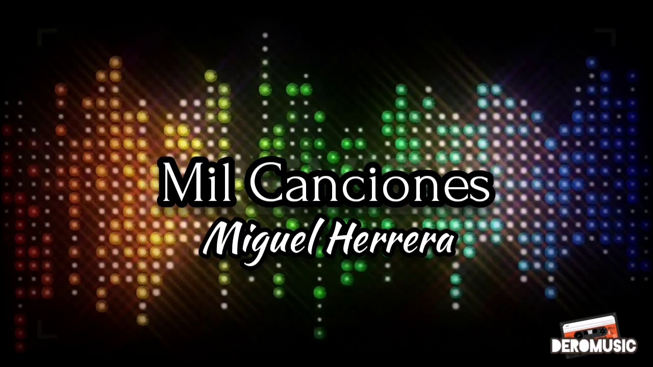 Mil Canciones - Miguel Herrera (Letra) - YouTube