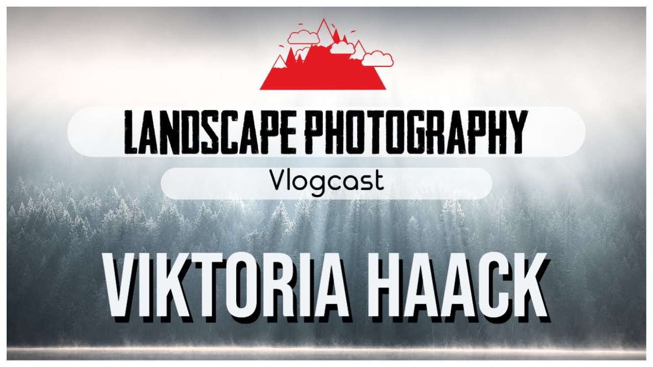 Landscape Photography Vlogcast |VIKTORIA HAACK - YouTube