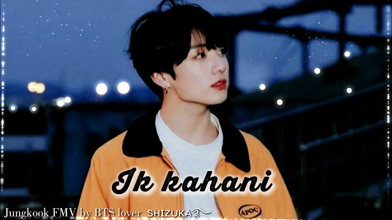 ♥Jungkook [JK]♥ {•F.M.V.•} on 💜EK Kahani Song💜~edited by~ ("BTS lover ...