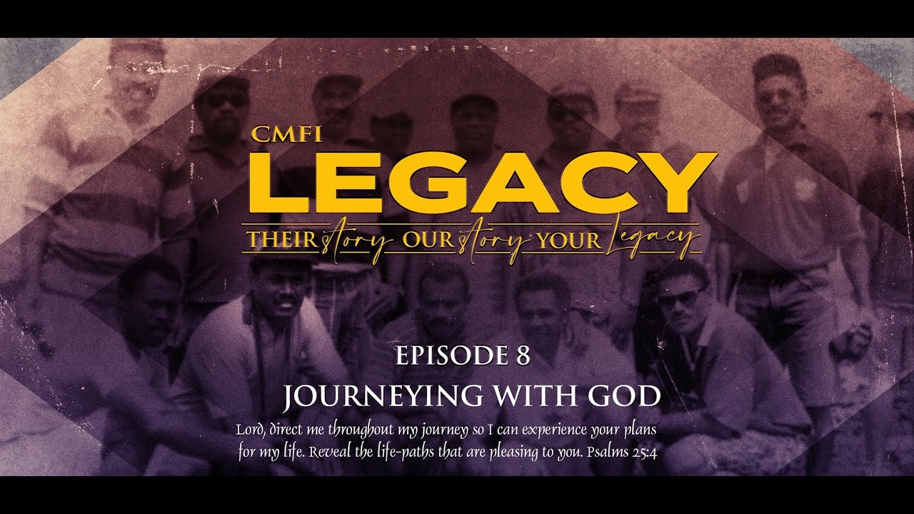 CMFI Legacy | Episode 8 | JOURNEYING WITH GOD - YouTube