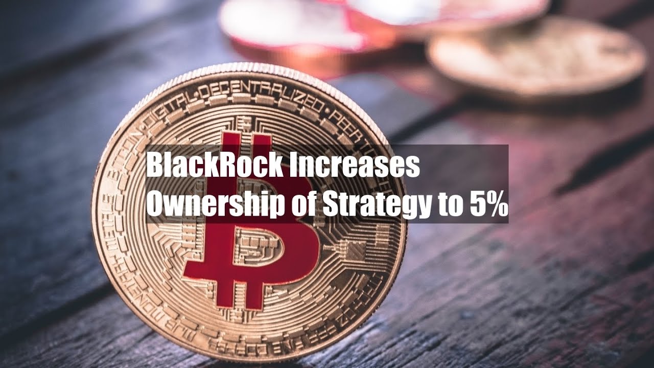 BlackRock Increases Ownership of Strategy to 5% - YouTube