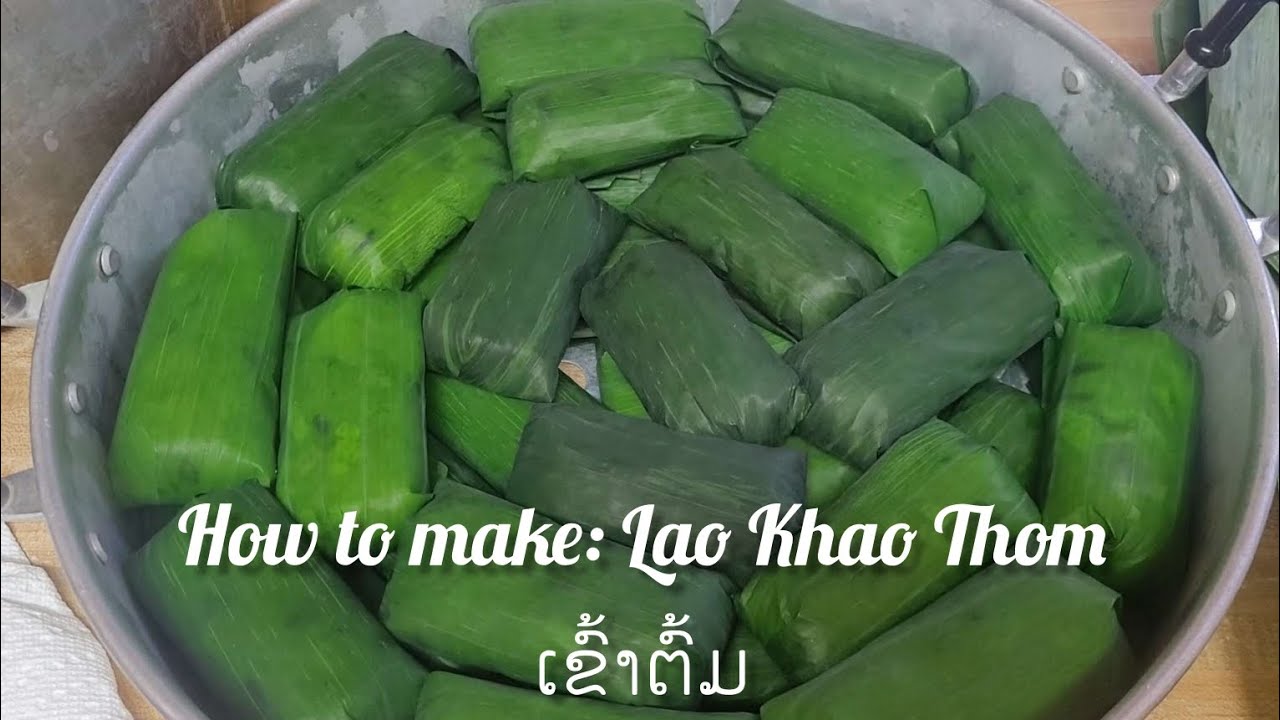 ເຂົ້າຕົ້ມ How to make: Lao Khao Thom - YouTube