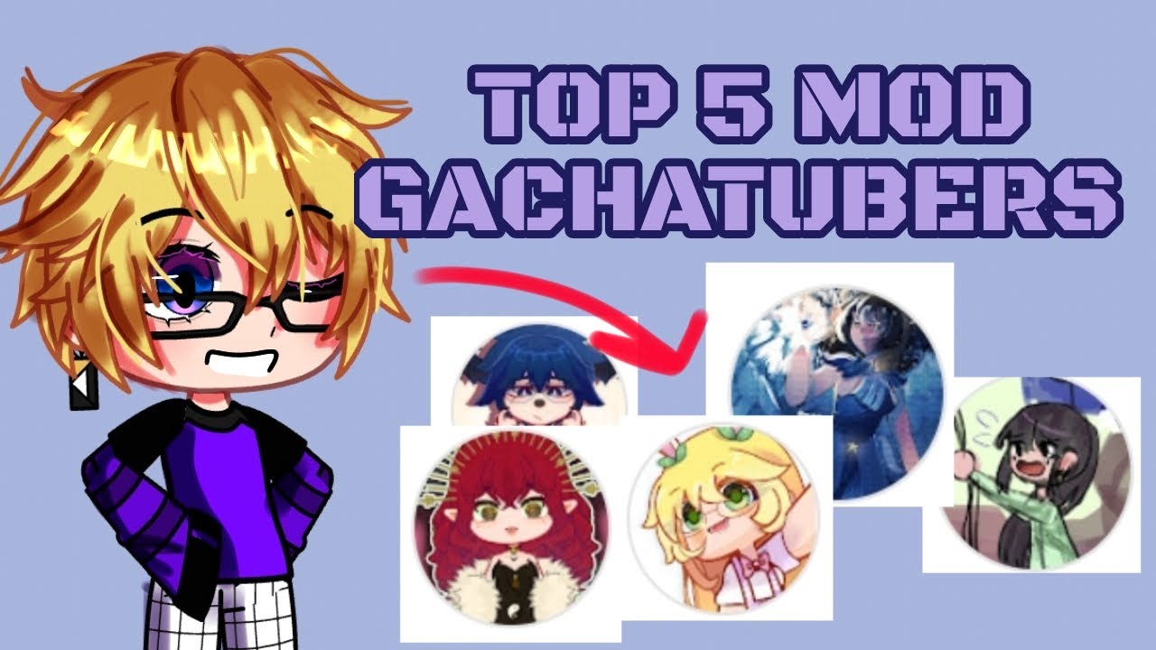TOP 5 MOD GACHATUBERS 🔥 Gacha mod Information + Updates + Leaks - YouTube