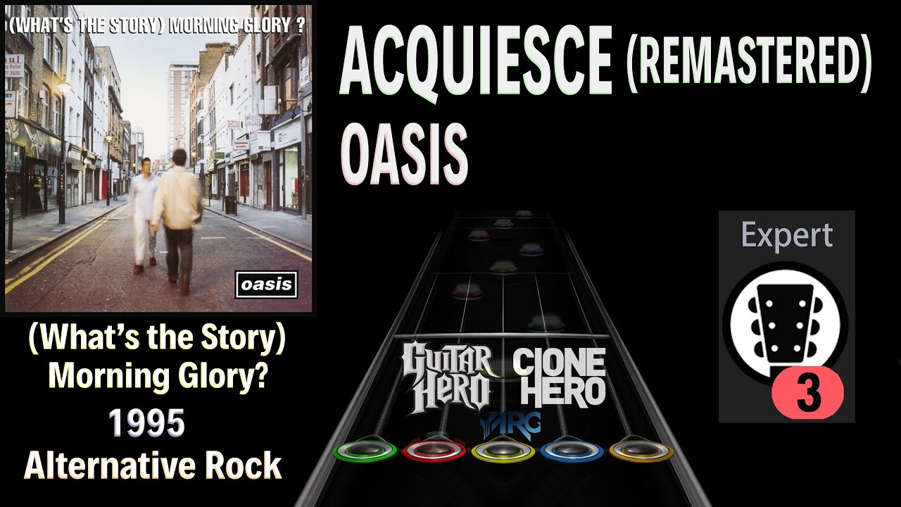 Oasis - Acquiesce (Remastered) (Clone Hero Custom Chart) - YouTube