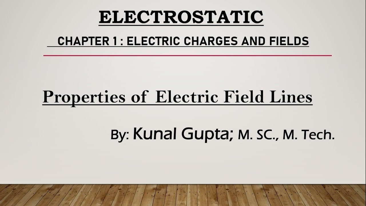 Properties of Electric Field Lines: (CH 1: Electric charges and ...