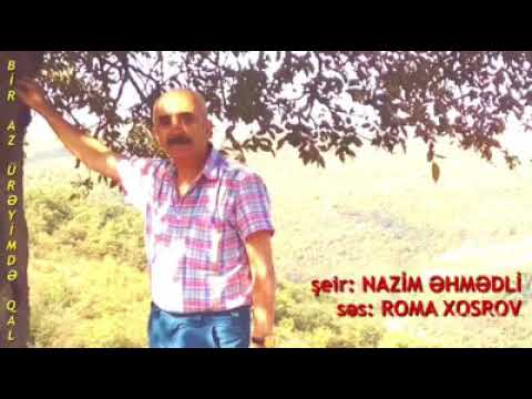 Nazim Əhmədli -Bir az ürəyimdə qal ( səs: Roma Xosrov )