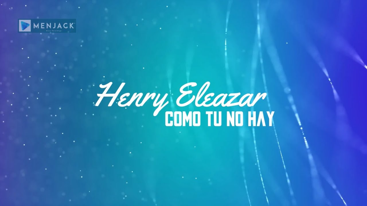 COMO TÚ NO HAY l Henry Eleazar - YouTube