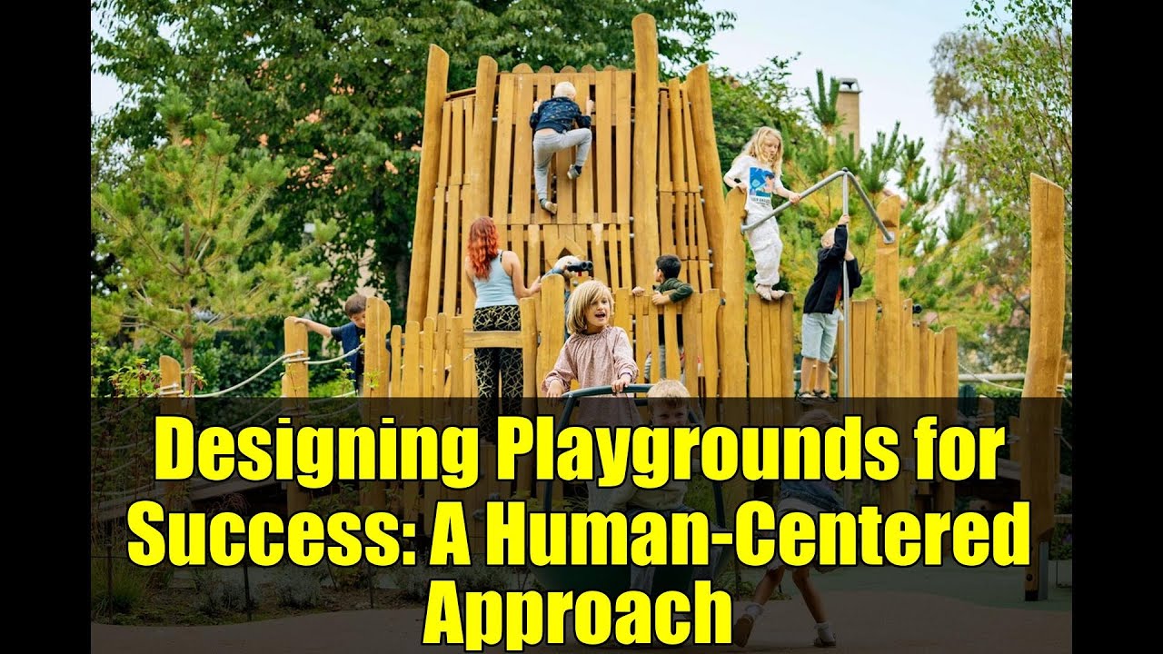 Designing Playgrounds for Success: A Human-Centered Approach - YouTube