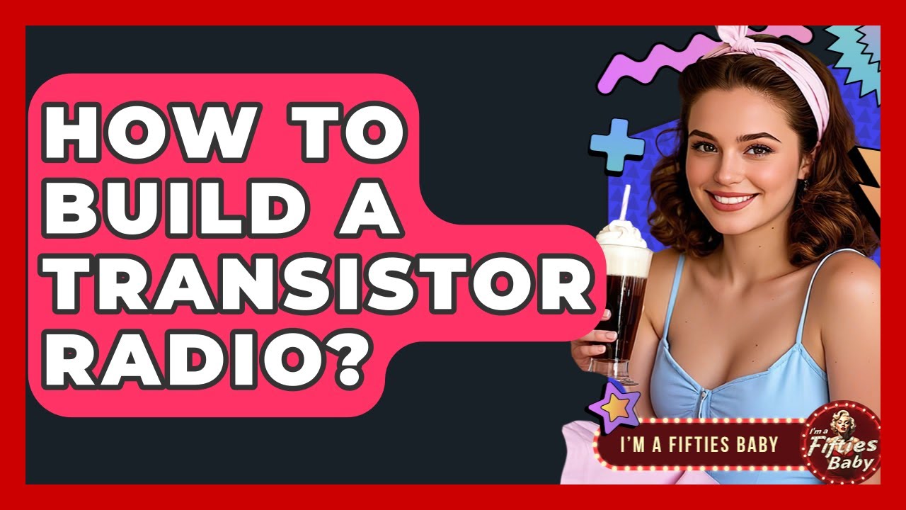 How To Build A Transistor Radio? - Im a 50s Baby - YouTube