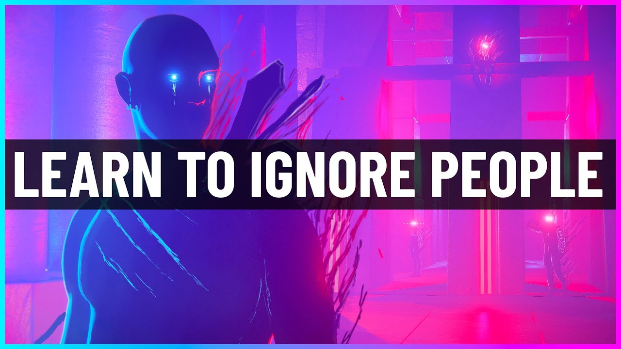Learn to Ignore People - YouTube