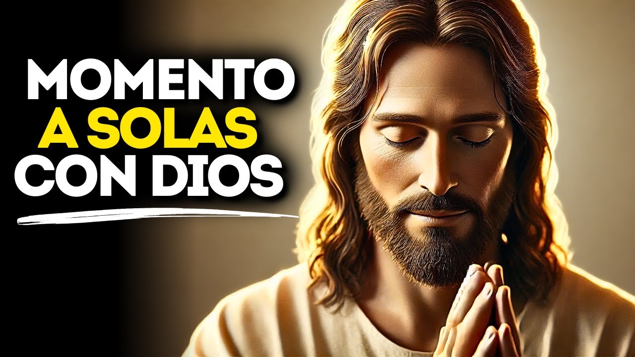 Momento para estar a solas con DIOS - YouTube