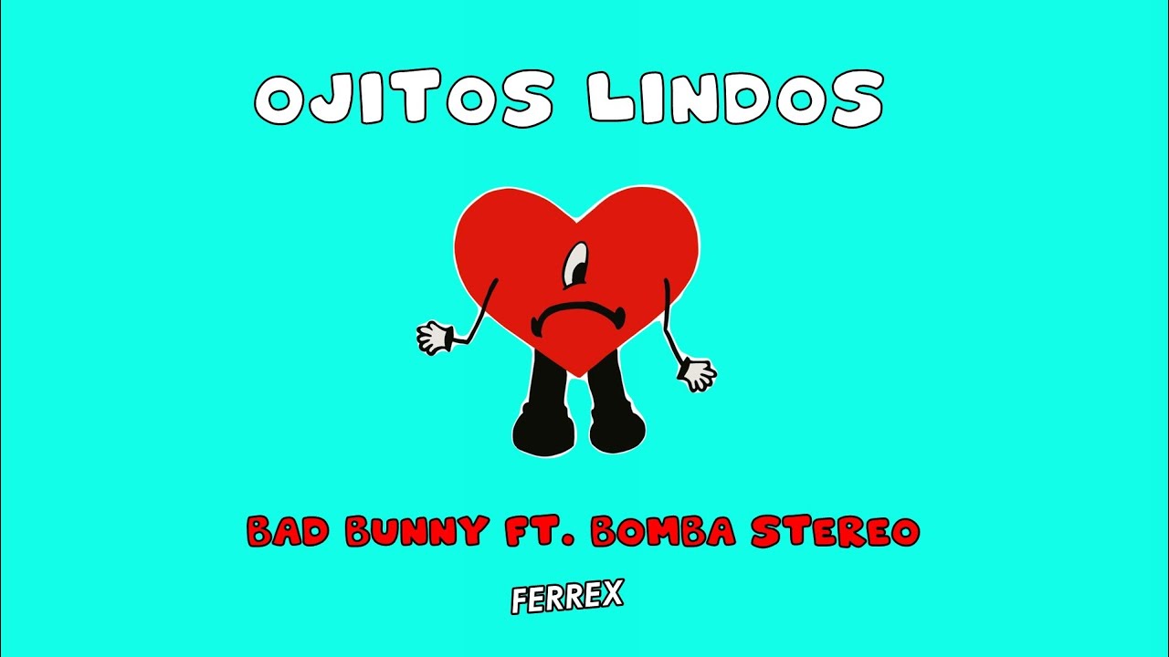 OJITOS LINDOS - BAD BUNNY ft. BOMBA STEREO (FERREX REMIX) - YouTube