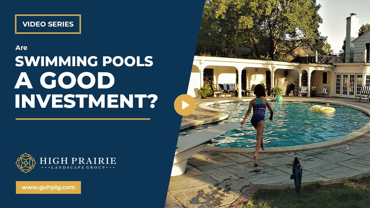 Are Swimming Pools a Good Investment? | High Prairie Landscape Group ...