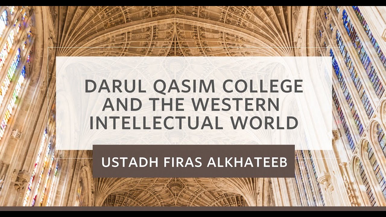 Darul Qasim College and the Western Intellectual World - Ustadh Firas ...