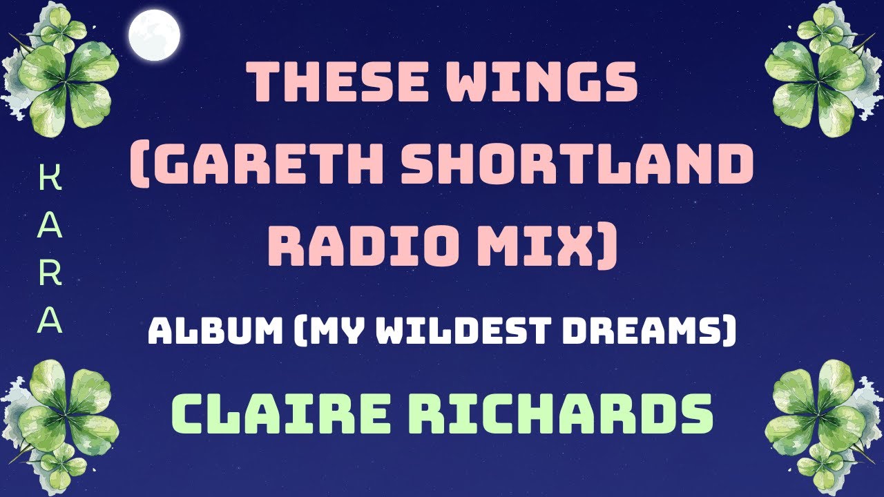 These Wings (Gareth Shortland Radio Mix) - Claire Richards ...