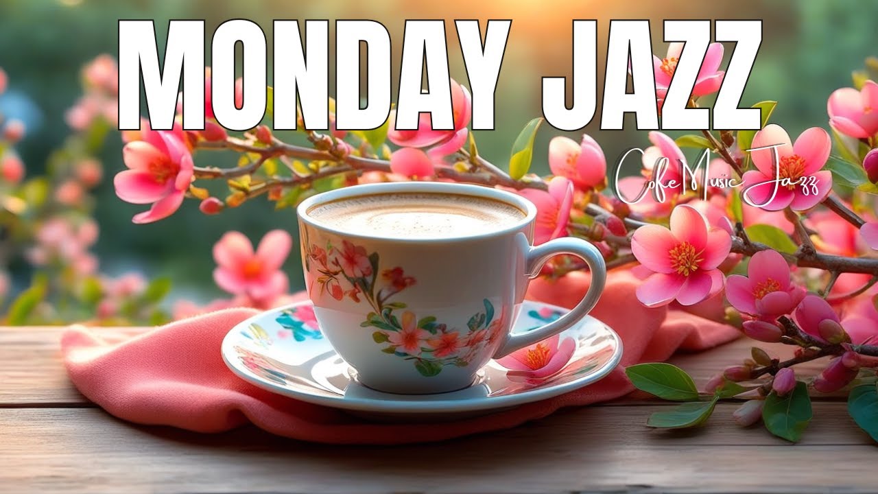 Monday Morning Jazz - Kickstart the week with Relaxing Jazz Music ...