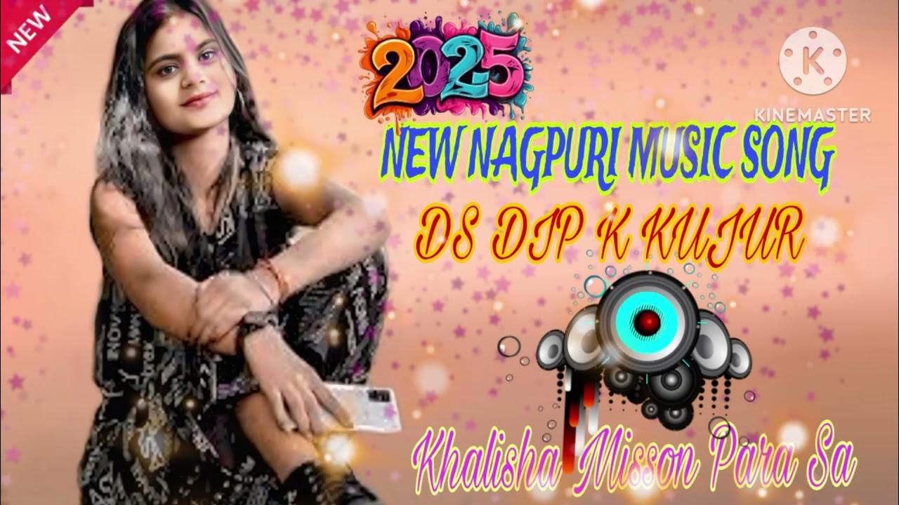 💥OLD NEW NAGPURI MUSIC SONG💥 DS DIP K KUJUR💥 KHALISHA💥 MISSON PARA SA💥(2025±2026) - YouTube