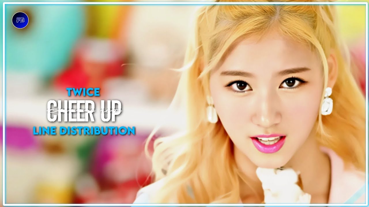 Twice (트와이스) - Cheer Up - Line Distribution - Farnat Distributions ...