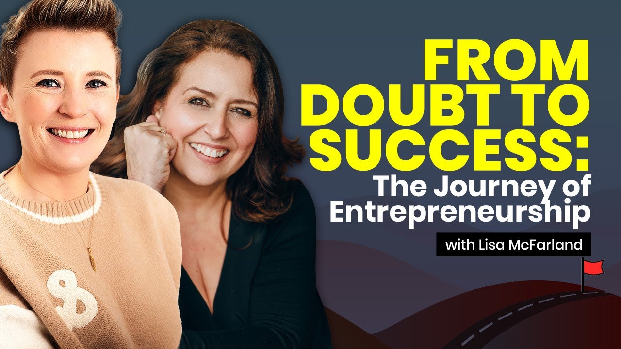 From Doubt To Success: The Journey Of Entrepreneurship With Guest Lisa ...