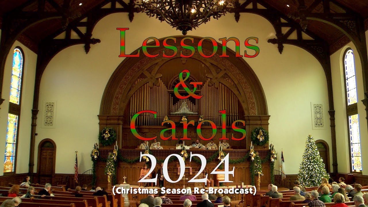 December 8th, 2024 LESSONS & CAROLS (Christmas Season Re-Broadcast ...