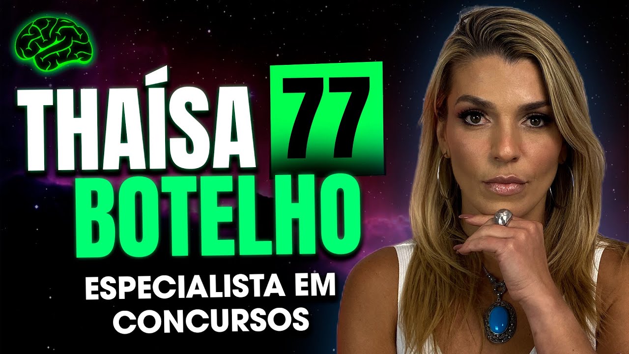Thaísa Botelho (Especialista em Concursos) - Tudo em mente Podcast #77 ...