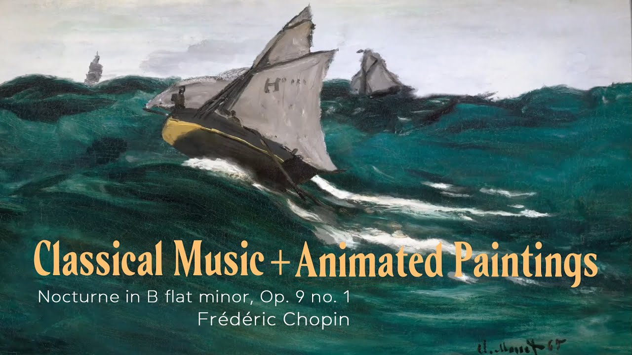 Relaxing Classical Music+Animated Paintings ：Chopin - Nocturne op.9 No ...