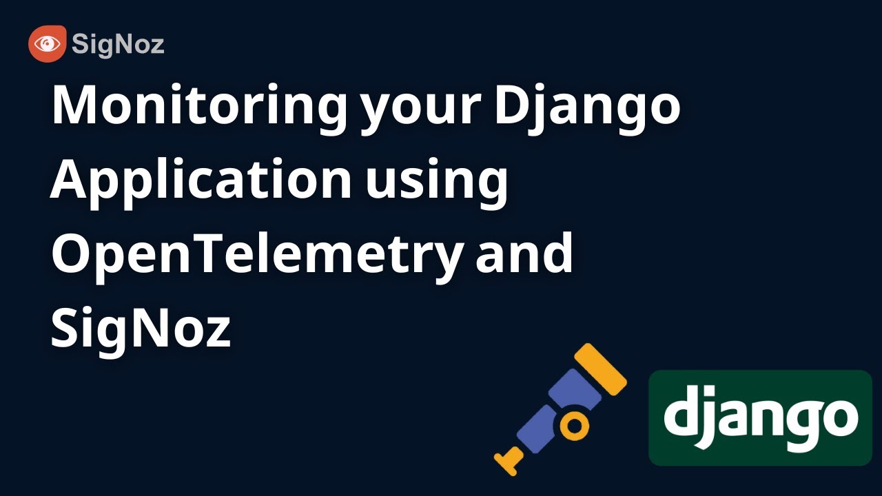 Django Monitoring Django Application Performance With Opentelemetry