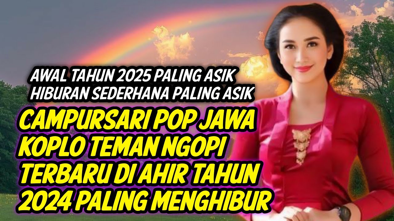 CAMPURSARI POP JAWA KOPLO TEMAN NGOPI TERBARU DI AHIR TAHUN 2024 PALING ...