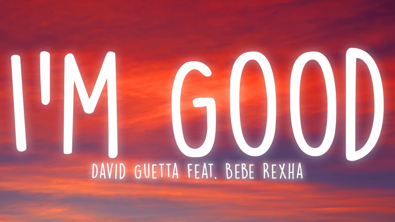 David Guetta - I'm Good (Lyrics) feat. Bebe Rexha - YouTube