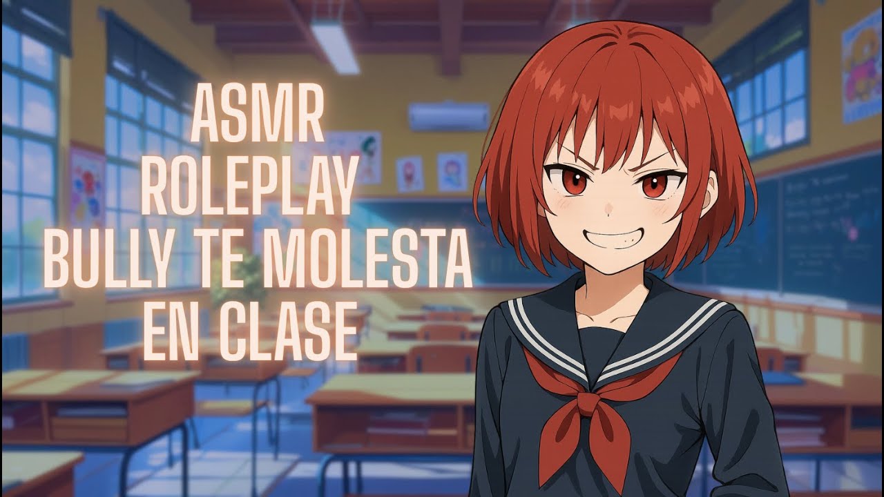 ASMR-Bully te molesta en clase- ROLEPLAY [ASH] - YouTube