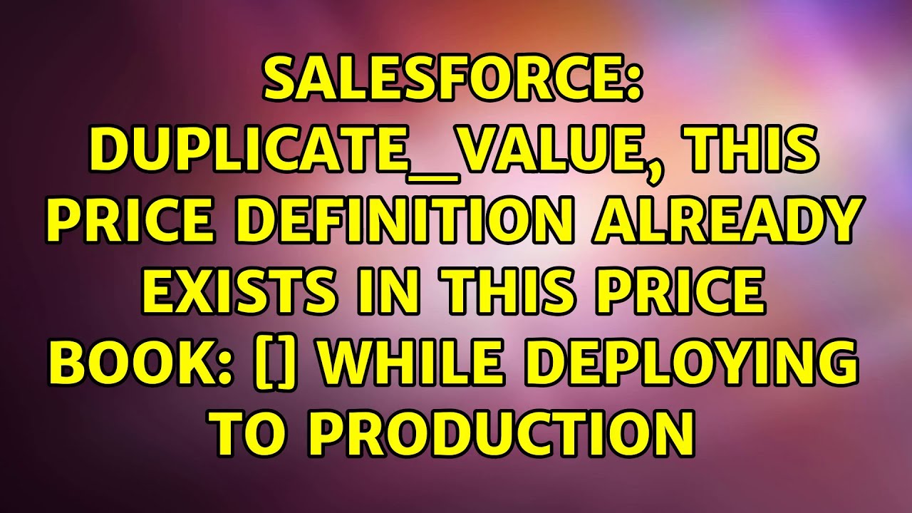 DUPLICATE_VALUE, This price definition already exists in this price ...