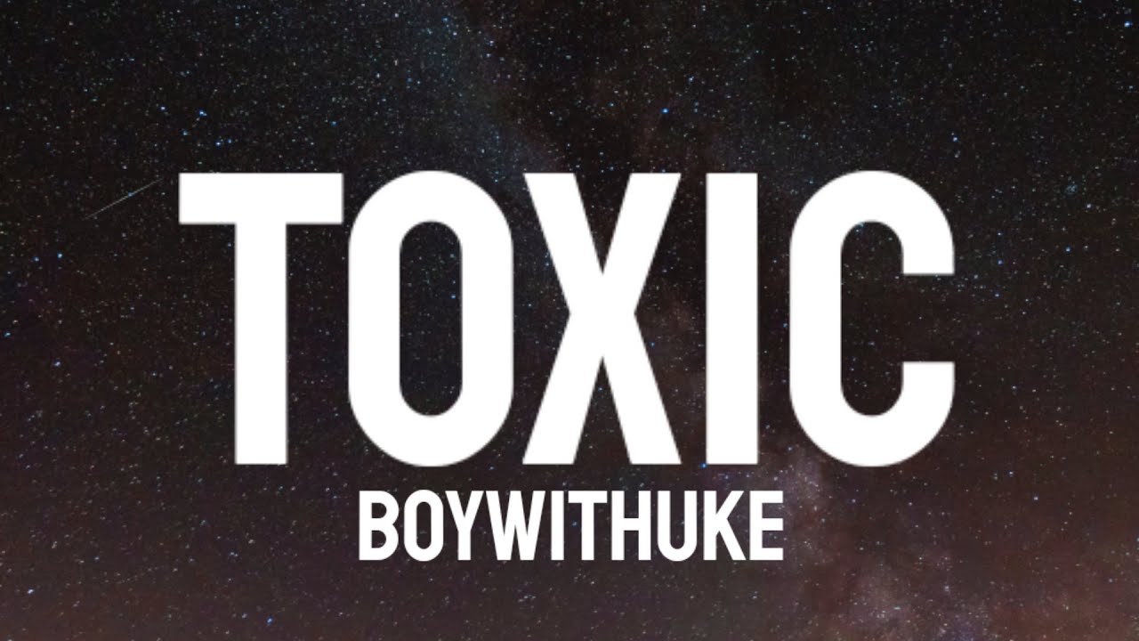 BoyWithUke - Toxic (Lyrics) "all my friends are toxic" - YouTube