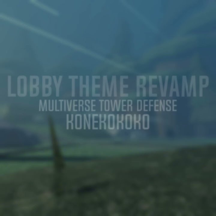 LOBBY THEME REVAMP - MULTIVERSE TOWER DEFENSE ROBLOX - YouTube