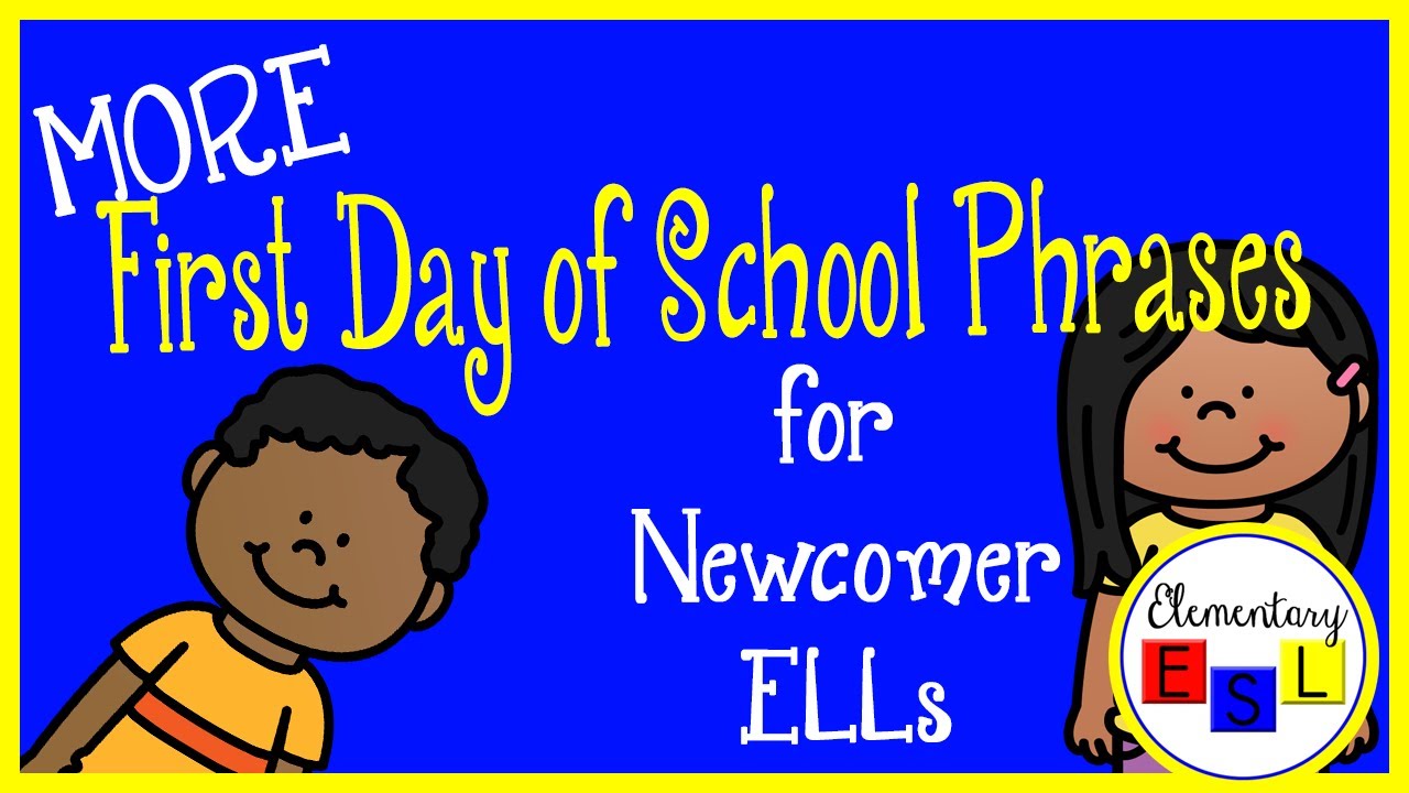 MORE First Day of School Phrases for Newcomer ELLs - Elementary ESL ...