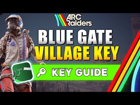 ARC Raiders Where to Use Blue Gate Village Key Location Guide - YouTube