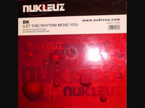 BK - (LET THE) RHYTHM MOVE YOU (BK'S CLUBCUTZ MIX) - YouTube