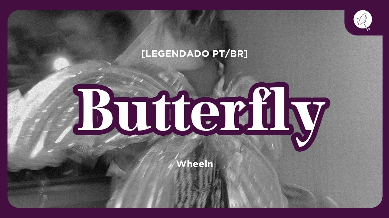 [LEGENDADO PT/BR] Wheein - Butterfly - YouTube