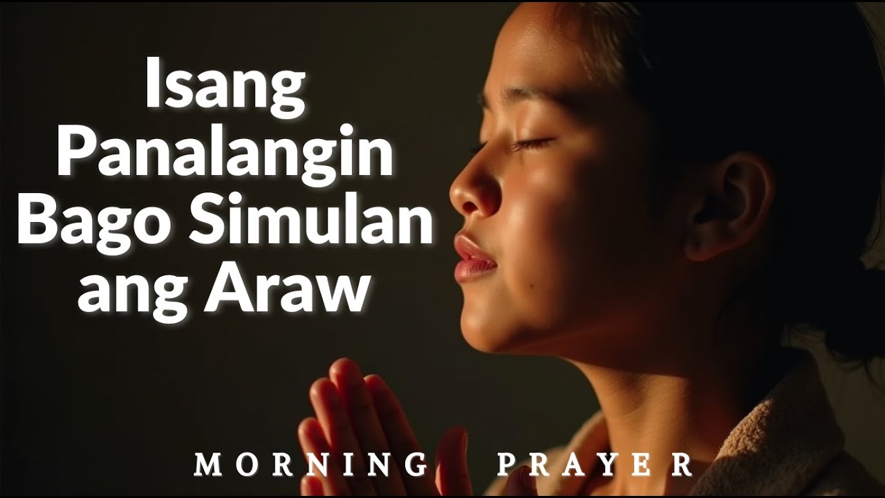 Simulan ang Araw Kasama si Lord | Powerful Morning Prayer Tagalog - YouTube