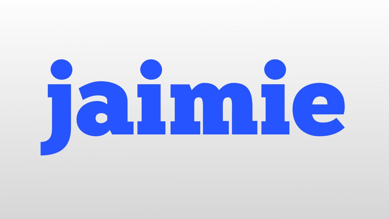 jaimie meaning and pronunciation - YouTube