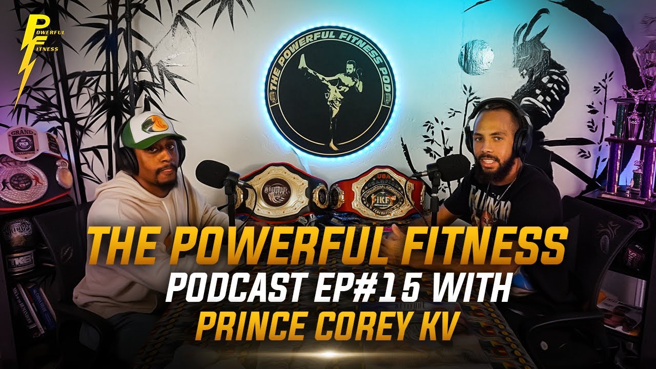 The Powerful Fitness Podcast EP#15 With (Rapper) Prince Corey KV - YouTube